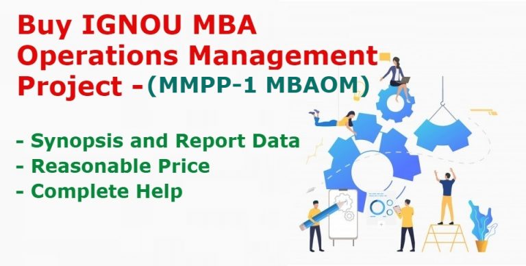 IGNOU MBAOM MMPP 1 Project Synopsis and MBA Report Help